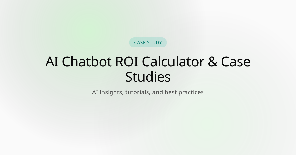 AI Chatbot ROI Calculator & Case Studies