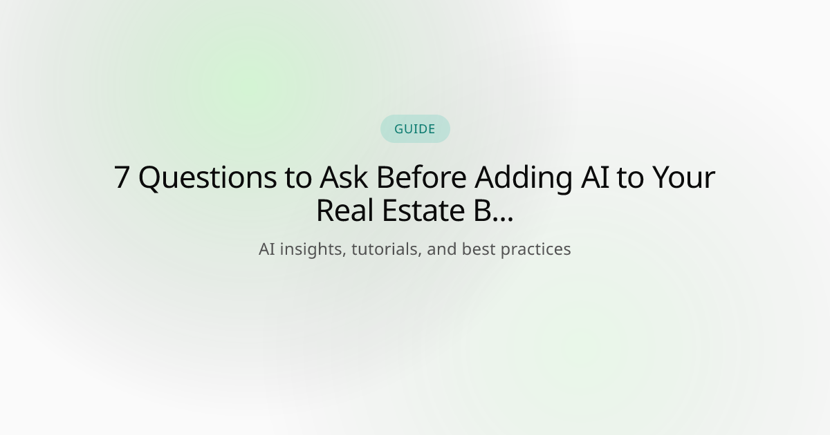7 Questions to Ask Before Adding AI to Your Real Estate Business ...