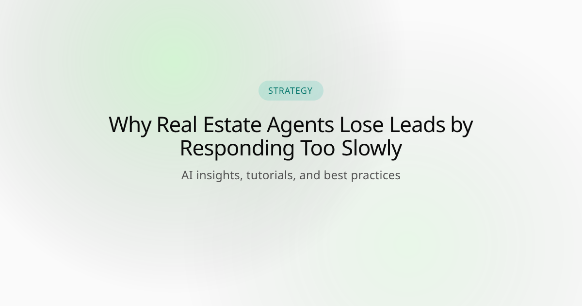 Why Real Estate Agents Lose Leads by Responding Too Slowly