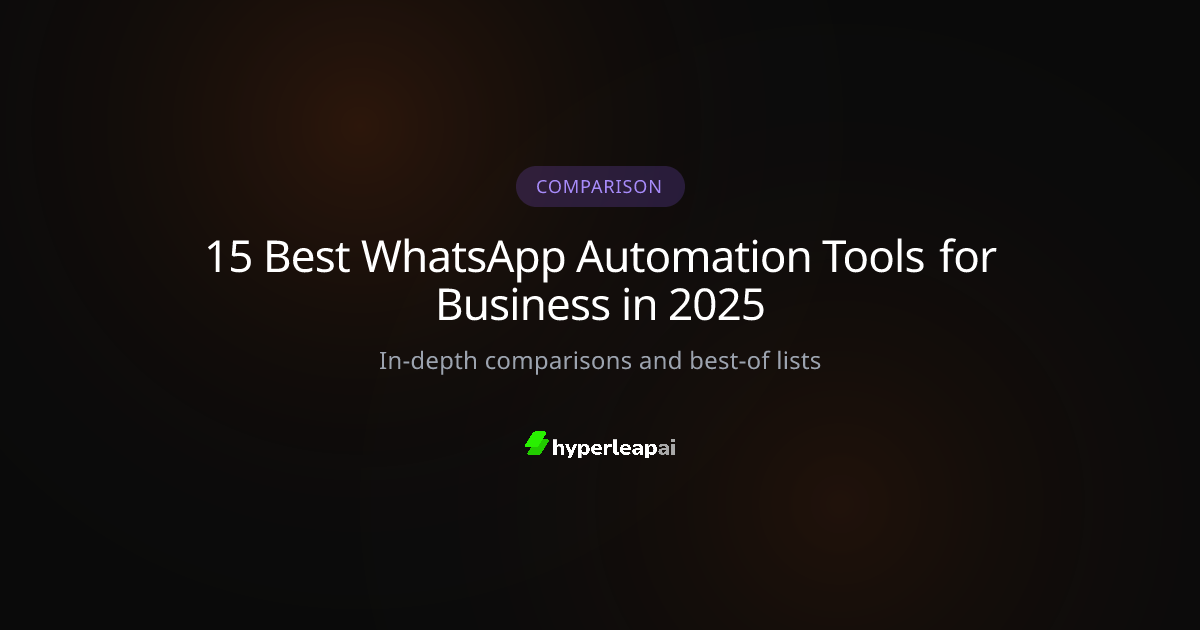 15 Best WhatsApp Automation Tools for Business in 2025 | Hyperleap AI